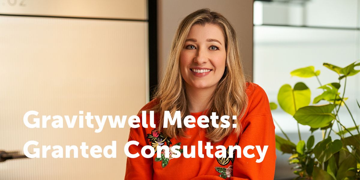 Gravitywell Meets: Granted Consultancy